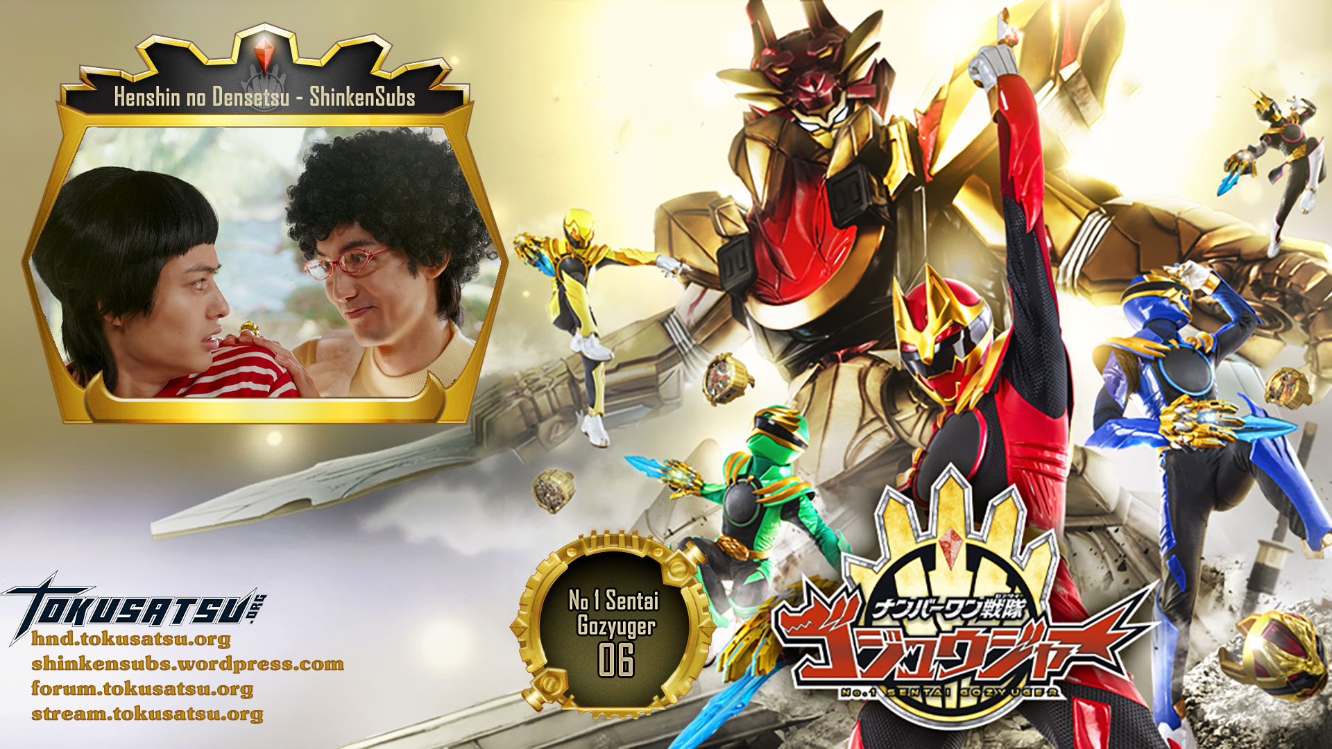[HnD - ShinkenSubs] No.1 Sentai Gozyuger 06 FHD Vostfr - Tokusatsu.org Tokusatsu.org
